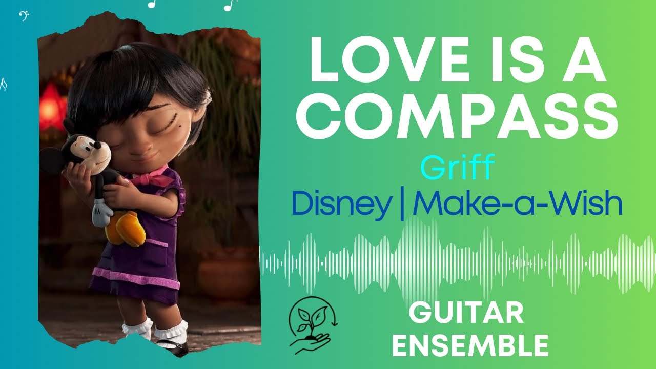 Love is a Compass - 3 Guitars | Griff| Disney Make a Wish | Guitar ...