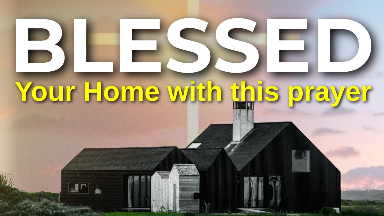 a powerful Blessing prayer over your home ( pray it non-stop) - YouTube