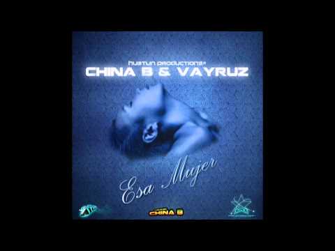 China B ft. Vayruz - Esa Mujer (Hustlin Productions 2011)