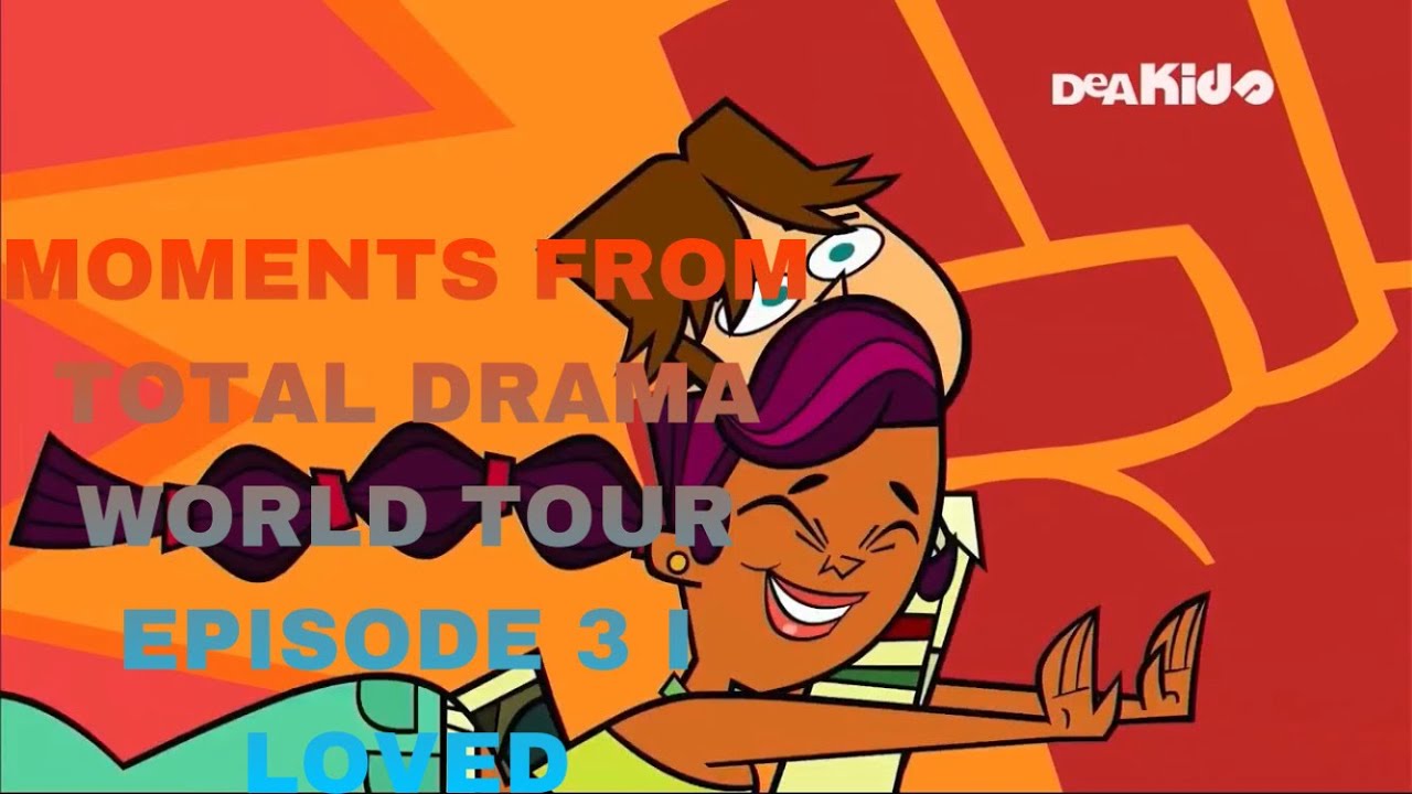 Moments from total drama world tour episode 3 I loved - YouTube