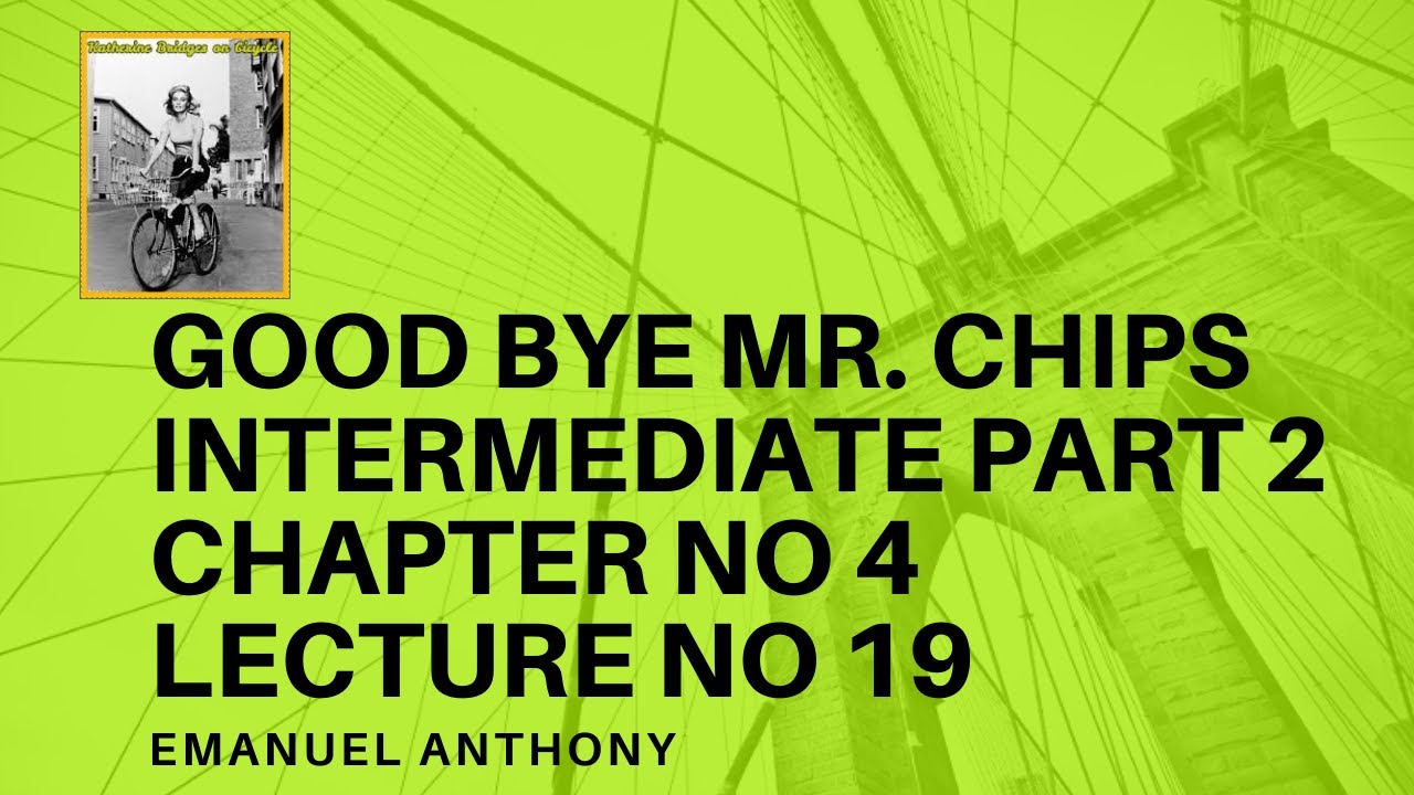 Intermediate Part II | (Novel) Good Bye Mr. Chips | Chapter No. 4 ...