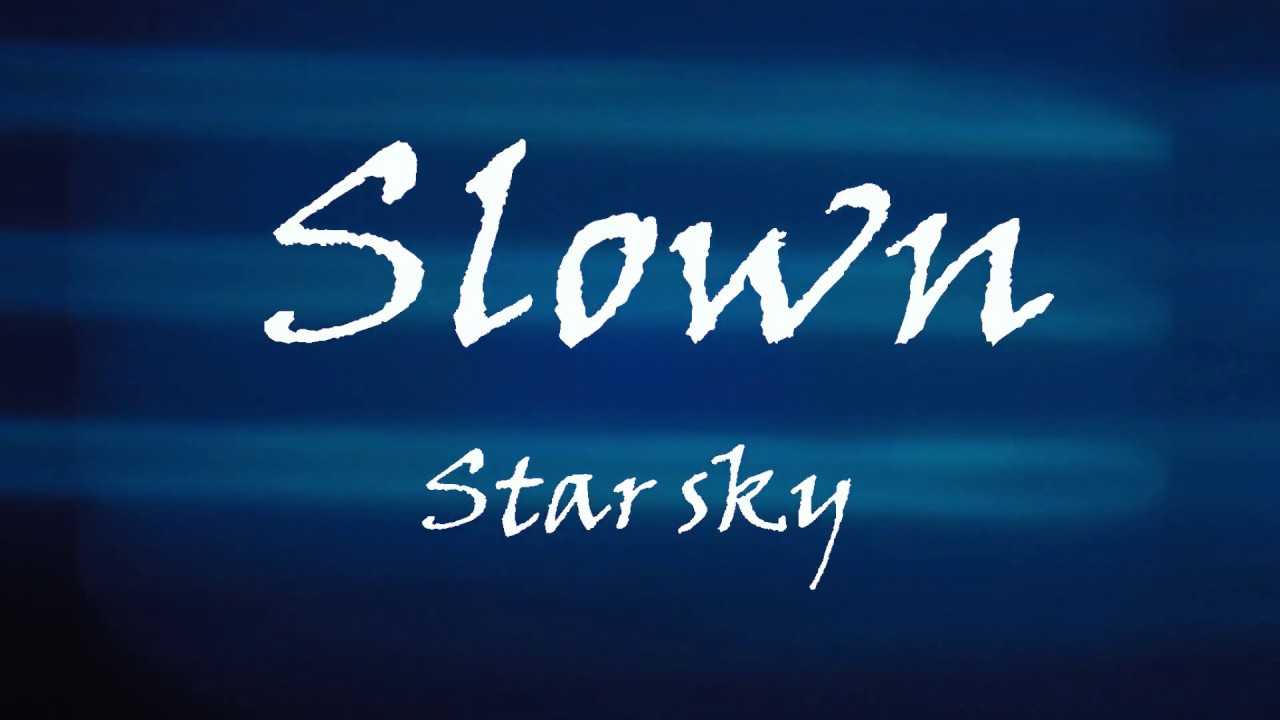 SLOWN - Star Sky - YouTube