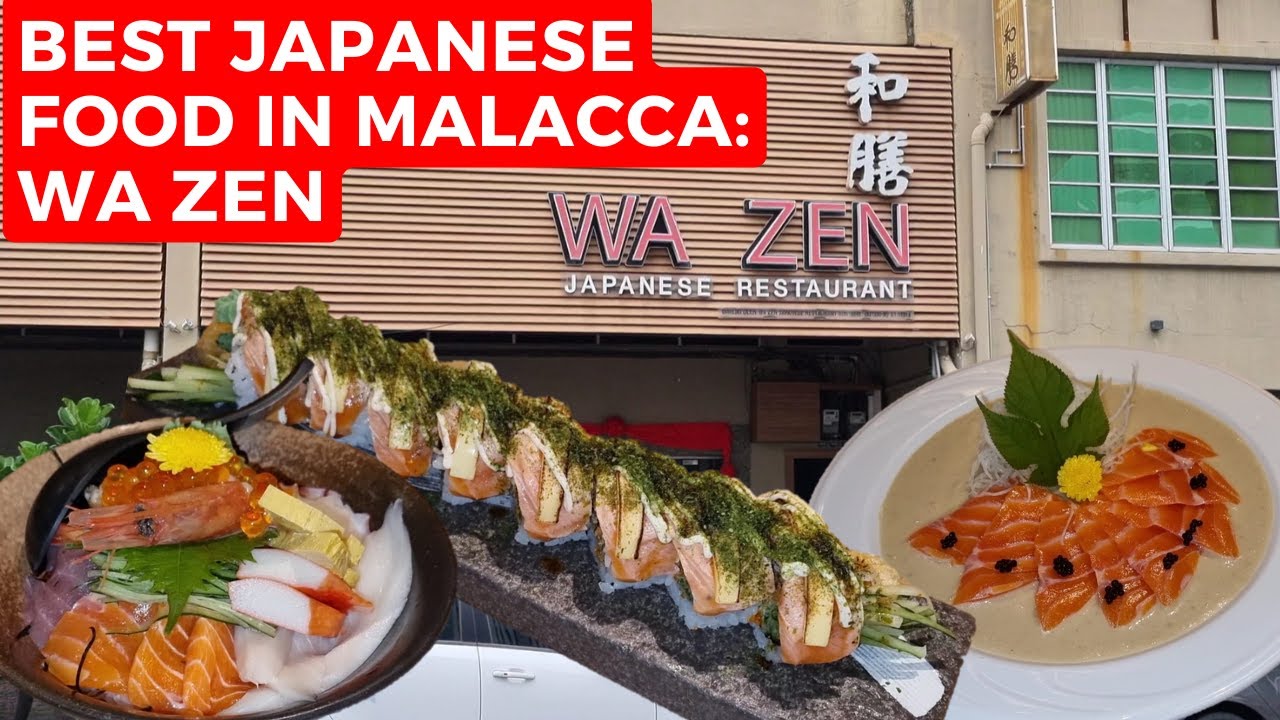 BEST JAPANESE Food in Malacca Malaysia Food: Wa Zen Restaurant 马六甲美食之旅 ...
