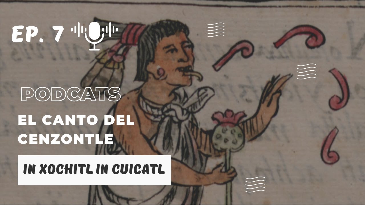 EL Canto Del Cenzontle Ep 07 IN XOCHITL IN CUICATL Poes a el-canto-del-cenzontle-ep-07-in-xochitl-in-cuicatl-poes-a