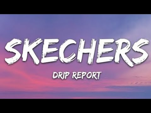 Skechers DRIP REPORT Song ! lyrics #viralvideo #trending - YouTube