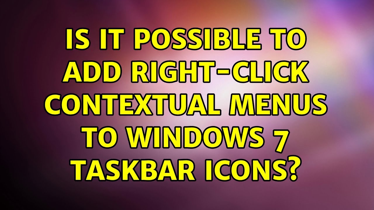 Is it possible to add right-click contextual menus to Windows 7 taskbar ...