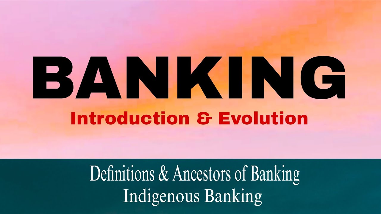 Banking | Introduction & Evolution of Banking | Indigenous Banking ...
