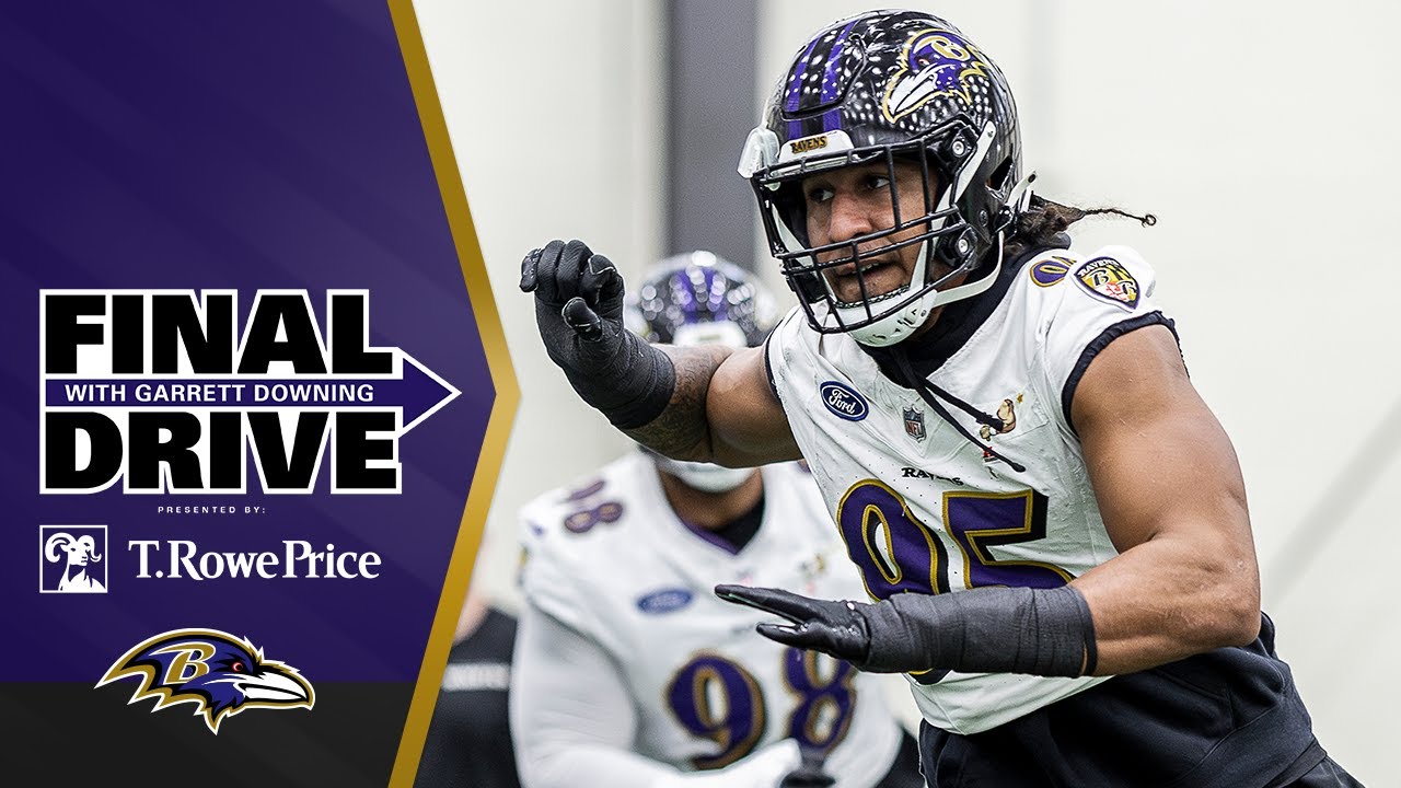 Why Tavius Robinson Is a 'Centerpiece' of Ravens Defense | Final Drive ...
