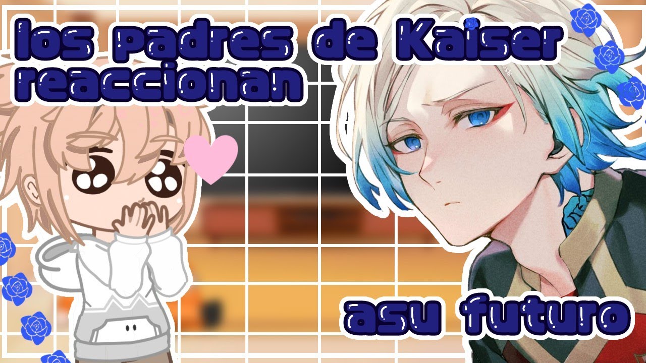 👥 Los padres de kaiser reaccionan a el 💙🥀(BLUE LOCK-Gacha club)⚽🥅REACT ...