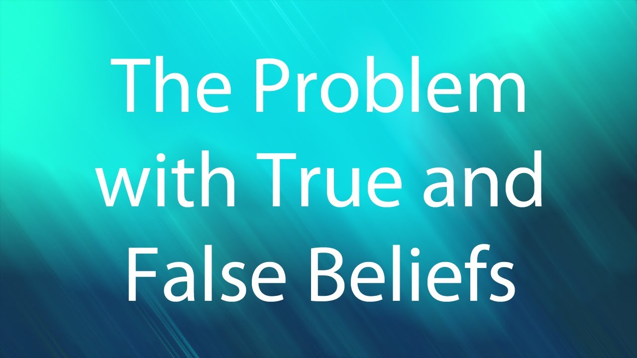 The Problem with True and False Beliefs - NDS - YouTube