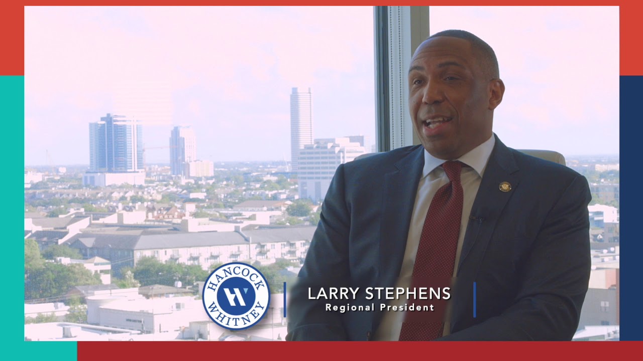 Larry Stephens, Regional President of Hancock Whitney Bank - YouTube