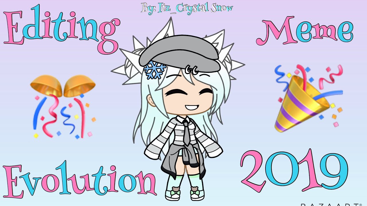 My editing meme evolution //Gacha life// *Last video from 2019!* - YouTube