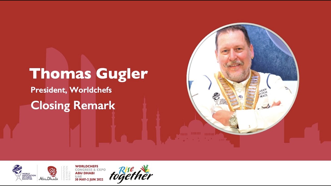 Day 4 - Worldchefs Congress & Expo 2022 - Closing Remarks by Thomas ...