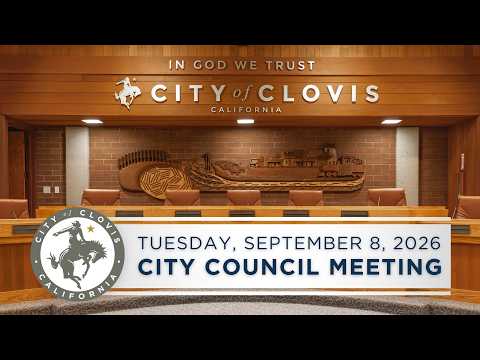 Clovis City Council Meeting - September 8, 2026