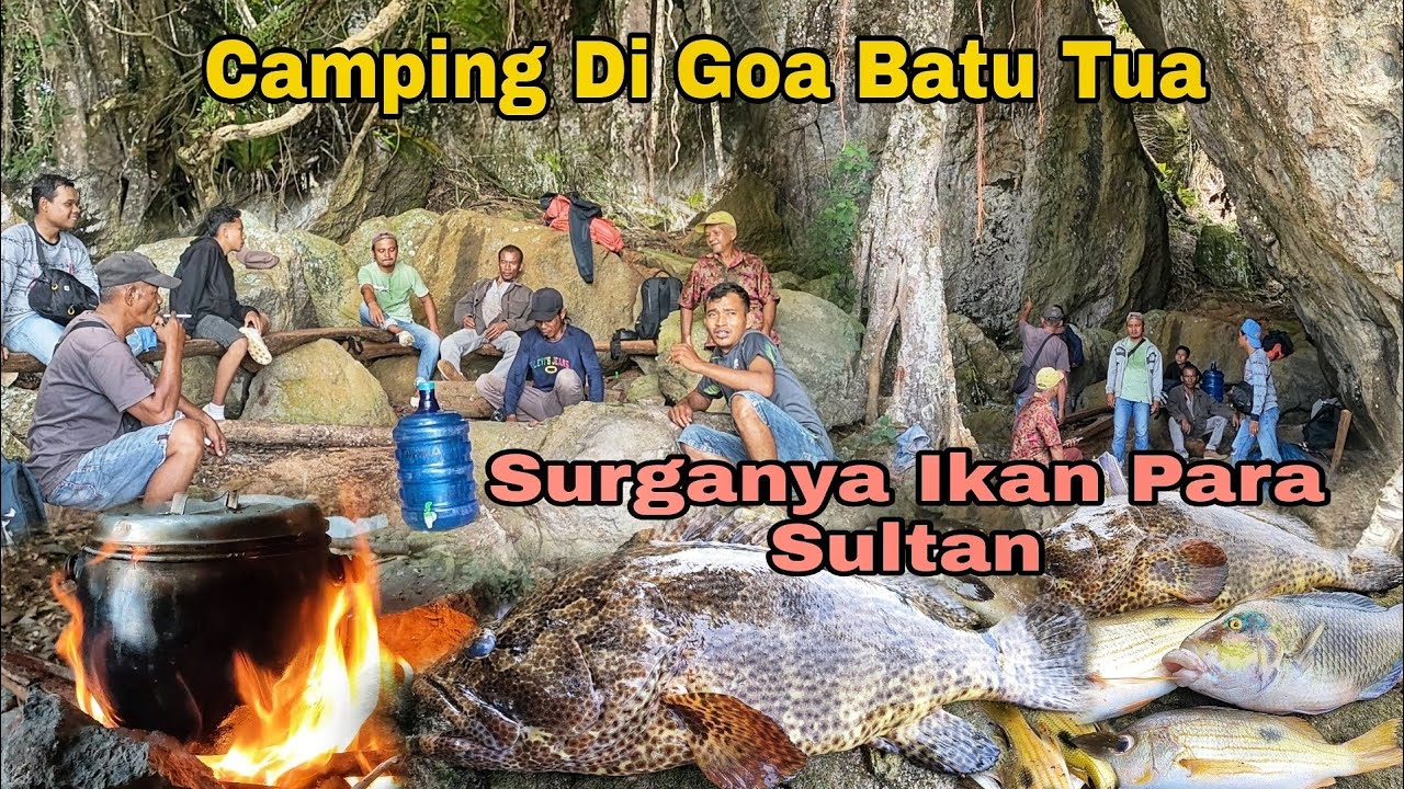 Camping Di Goa Batu Tua!! Surganya Ikan Para Sultan - YouTube