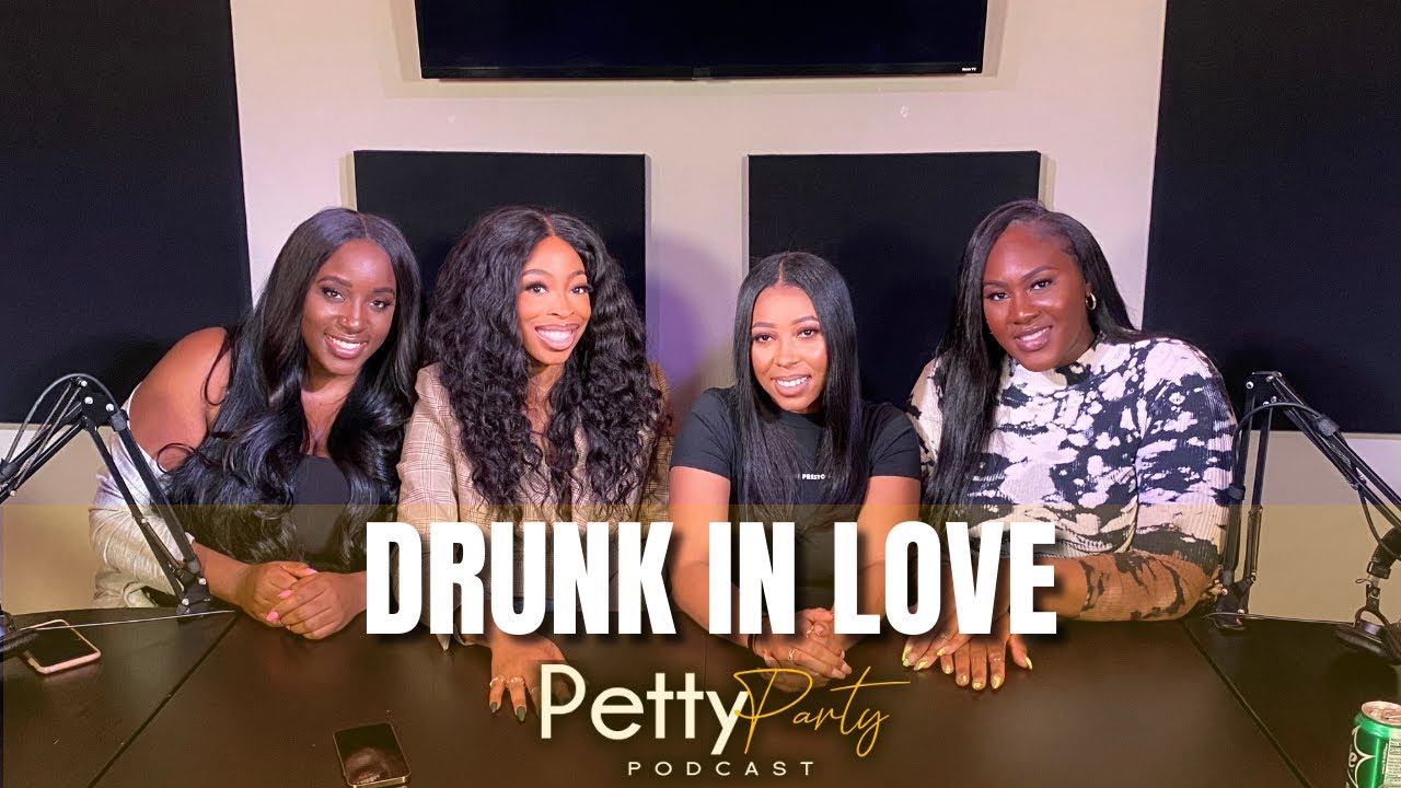Petty Party Podcast l Drunk In Love l EP 120 - YouTube