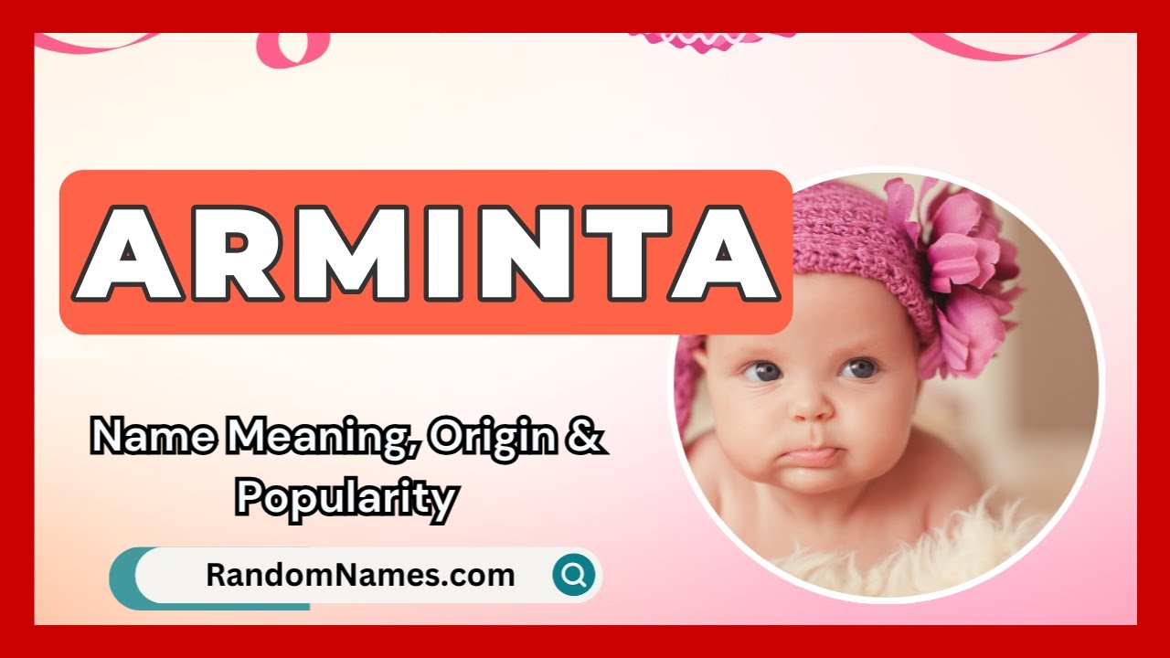 Arminta - Baby Girl Name Meaning, Origin & Popularity - RandomNames.com ...