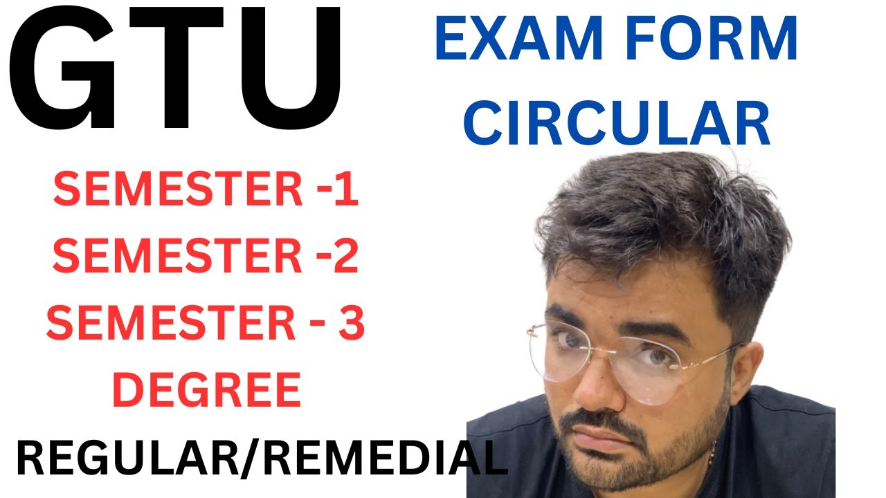 GTU - EXAM FORM CIRCULAR - SEM -1 - SEM -2 - SEM -3 - REGULAR/REMEDIAL - DEGREE - YouTube