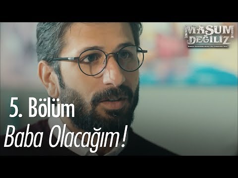 Baba olacağım! - Masum Değiliz 5. Bölüm