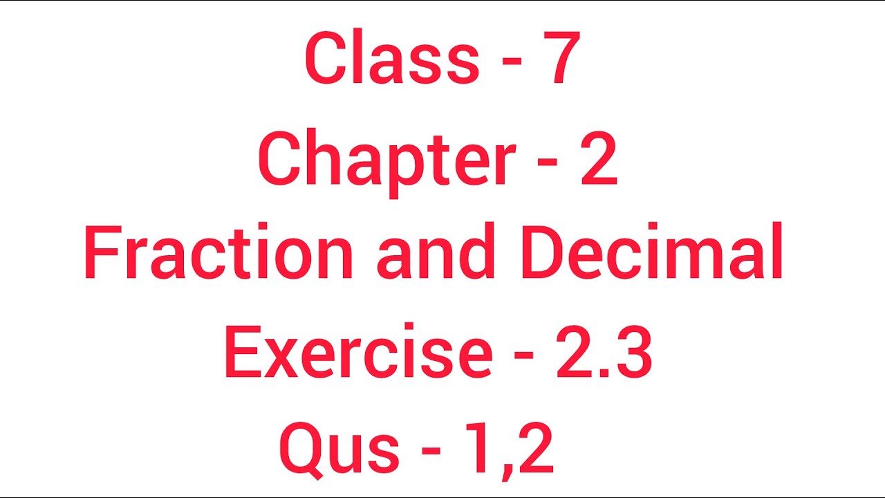 Fraction and Decimal || Class - 7 || Chapter - 2 || Exercise - 2.3 ...