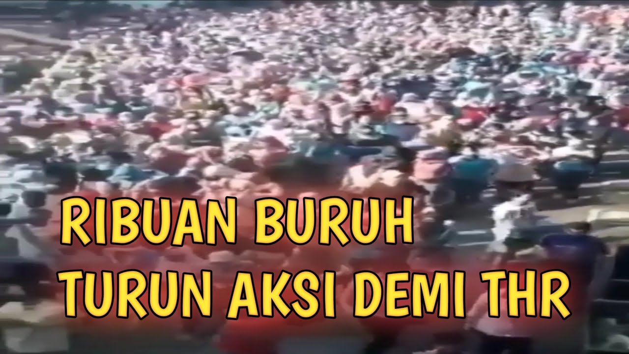 BERITA TERBARU HARI INI ~ Detik Detik Ribuan Buruh Pabrik Turun ...