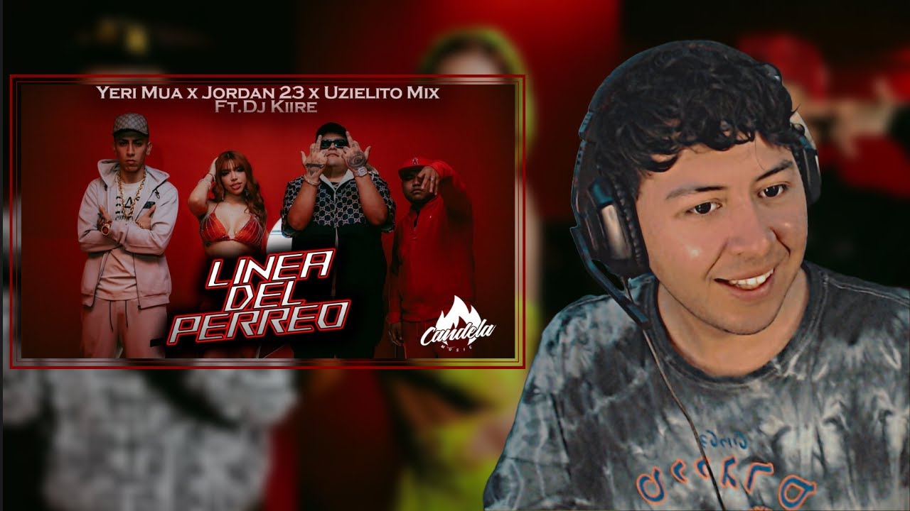 REACCION a Línea del Perreo-Uzielito Mix, Yeri Mua , El Jordan 23, DJ ...
