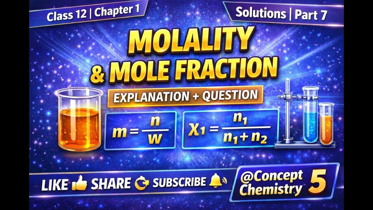 Class12Chapter1 Solutions Part 7 Molality&Mole Fraction Explained with ...