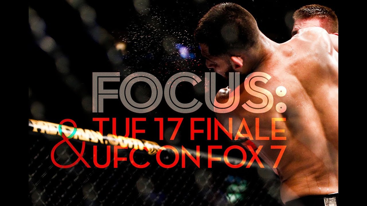 Focus: TUF 17 Finale, UFC on FOX 7 - YouTube