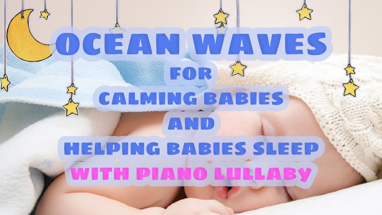 Ocean Waves for Calming Babies and Helping Babies Sleep Lullabies Baby ...