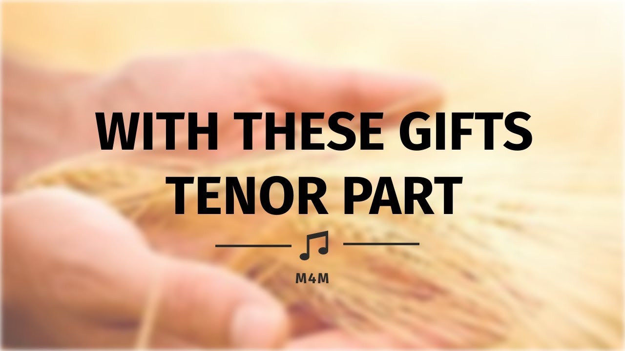 With these Gifts | Tenor - YouTube