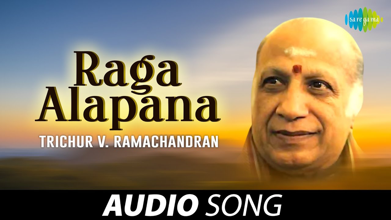 Raga Alapana | Guru Kripa | Trichur V Ramachandran | Carnatic Classical ...