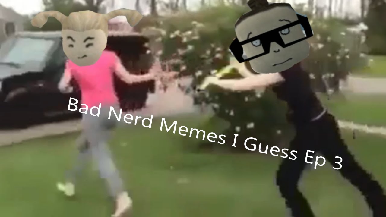 Bad Nerd Memes I Guess Ep 3 - YouTube