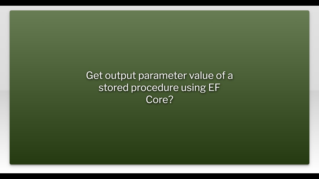 Get output parameter value of a stored procedure using EF Core? - YouTube