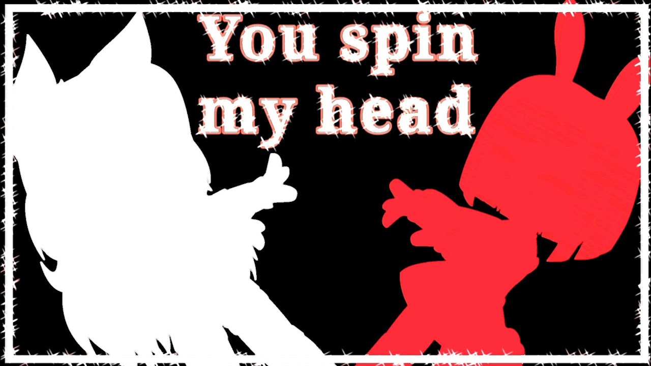 ~|"You spin my head"|~ meme - YouTube