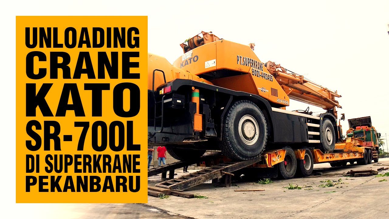 Unloading Crane KATO SR-700L di Superkrane Pekanbaru - YouTube