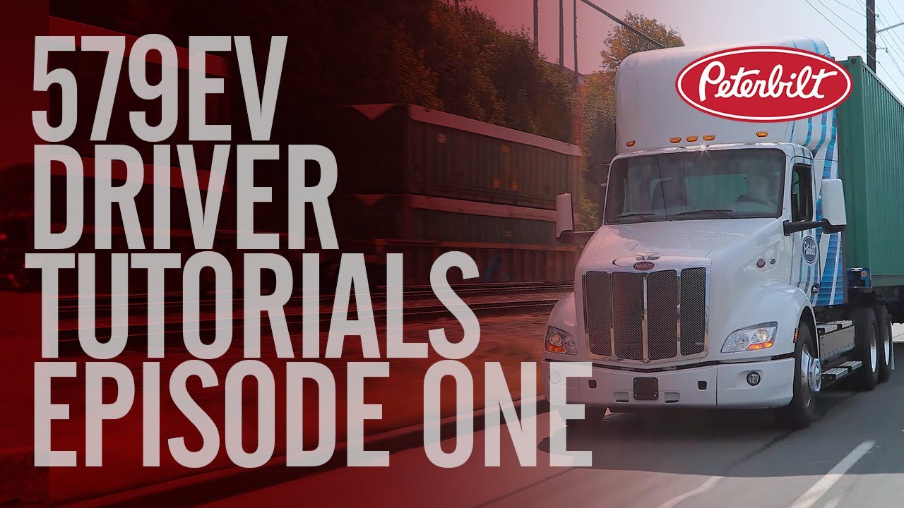 Peterbilt Model 579EV Episode 1 | Driver Tutorials - YouTube