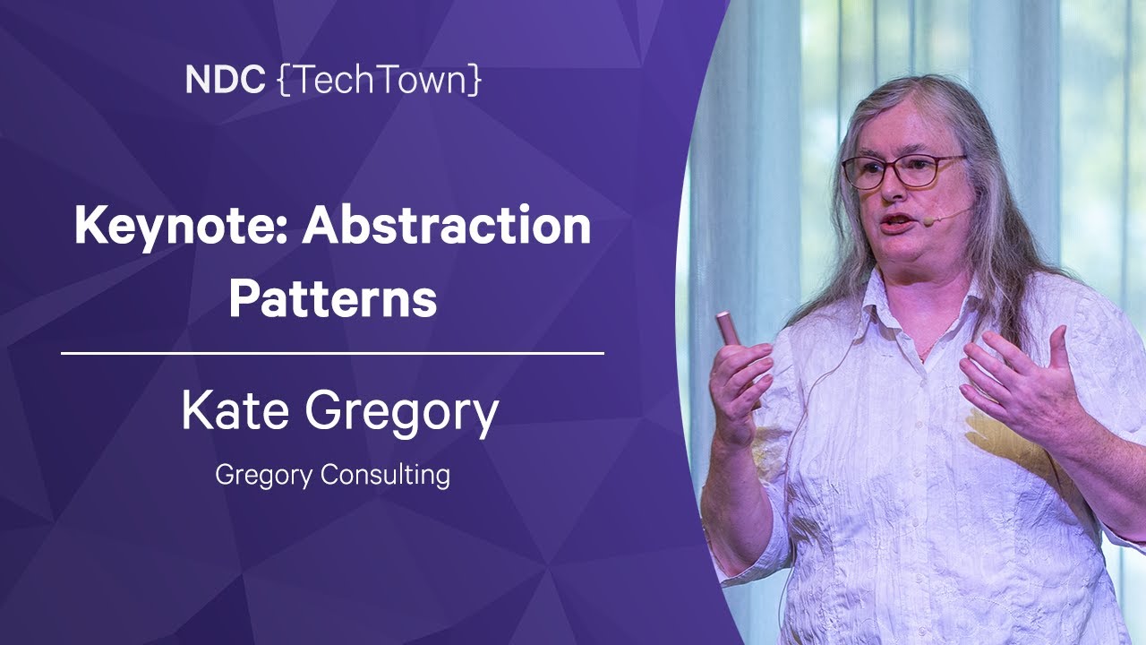 Keynote: Abstraction Patterns - Kate Gregory - NDC TechTown 2022 - YouTube