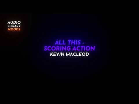 🎭 All This - Scoring Action - Kevin MacLeod ( Cinematic | Dramatic ) # ...