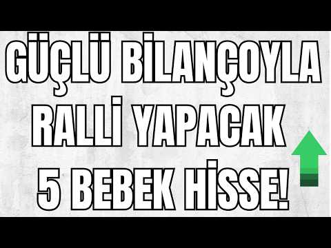 BORSA'DA GÜÇLÜ BİLANÇOYLA RALLİ YAPACAK 5 BEBEK HİSSE | YABANCILAR DELİLER GİBİ TOPLUYOR