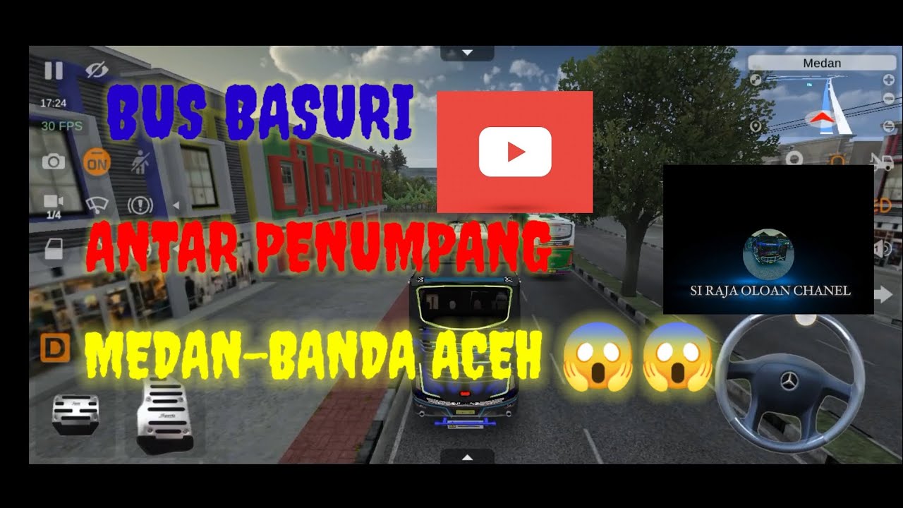 Bus Basuri Antar Penumpang, Medan-Banda Aceh -BUS SIMULATOR INDONESIA ...