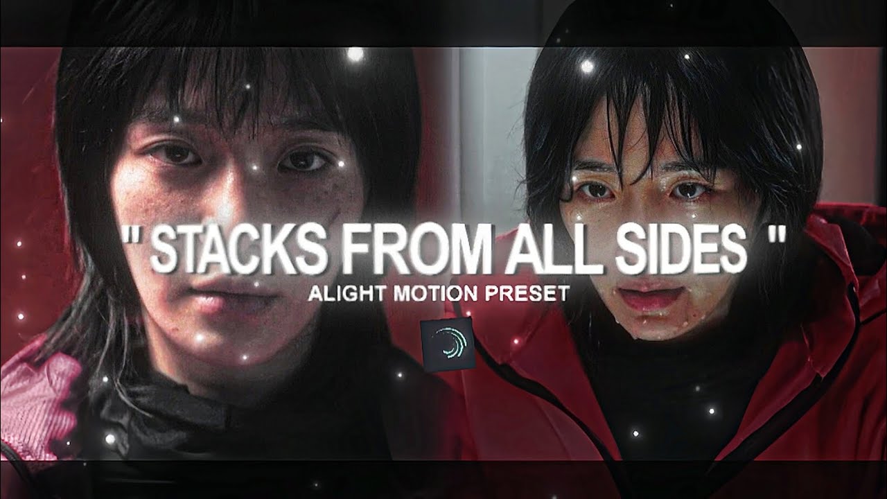 "STACKS FROM ALL SIDES" tiktok trend edit preset | Alight motion - YouTube