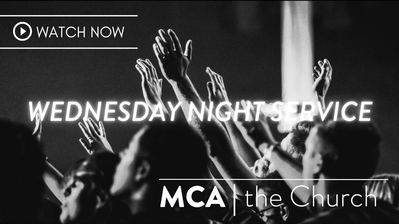 Wednesday Night | Full Service | MCA the Church - YouTube