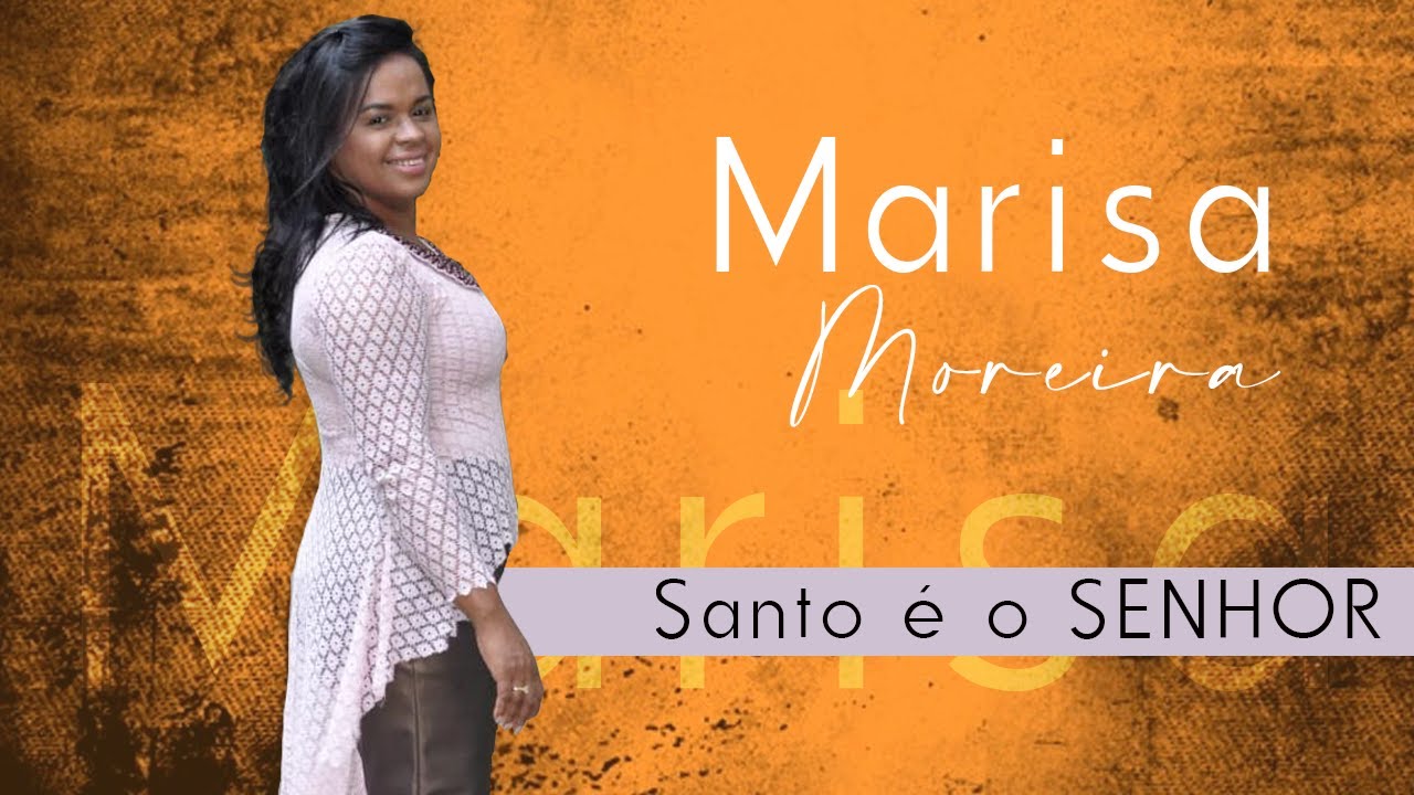 SANTO E O SENHOR MARISA MOREIRA - YouTube