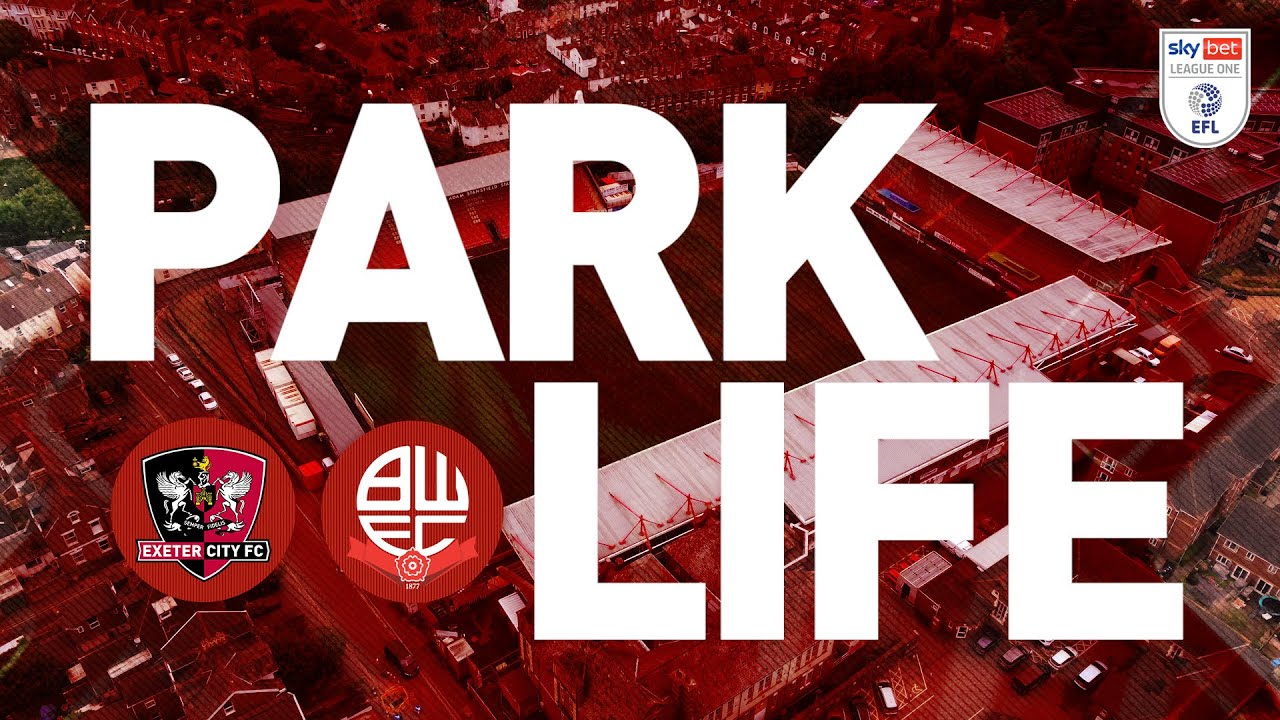 🏟️ Park Life: Bolton Wanderers | Exeter City Football Club - YouTube