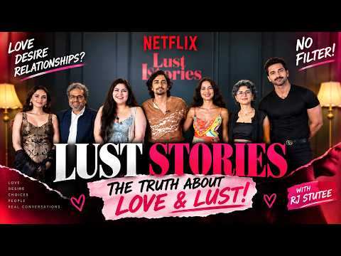 LOVE, LUST & NO FILTER | Lust Stories 3 Cast Interview | Rj Stutee