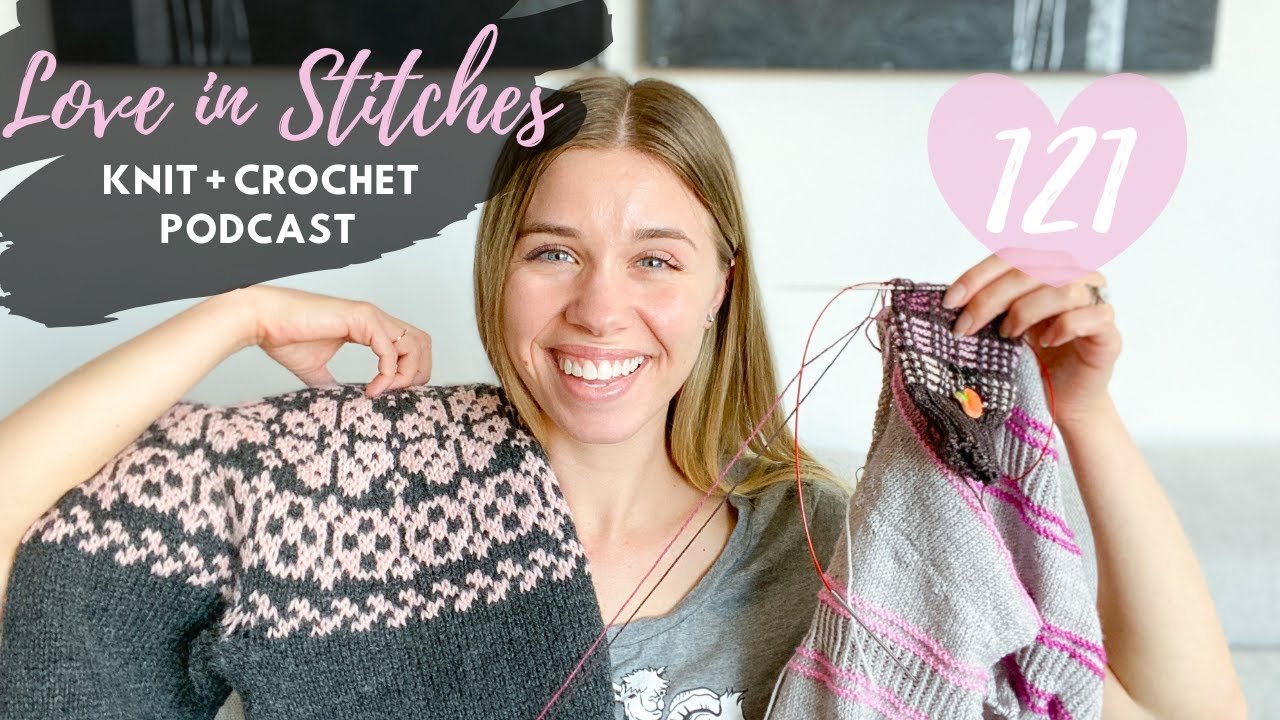 Knitty Natty | Love in Stitches Knit and Crochet Podcast | Episode 121 ...