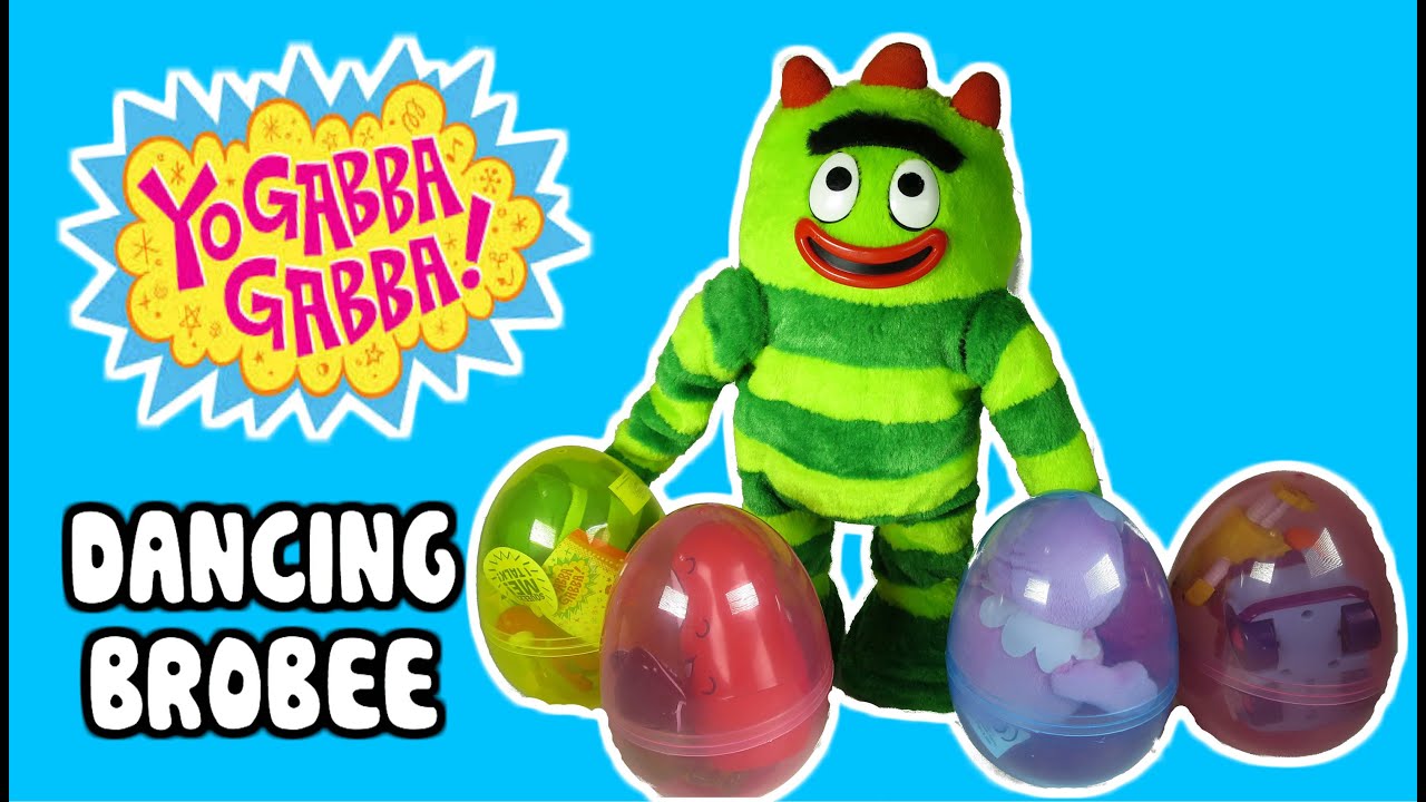 YO GABBA GABBA "Dancing Brobee" + Yo Gabba Gabba Surprise Eggs Filled ...