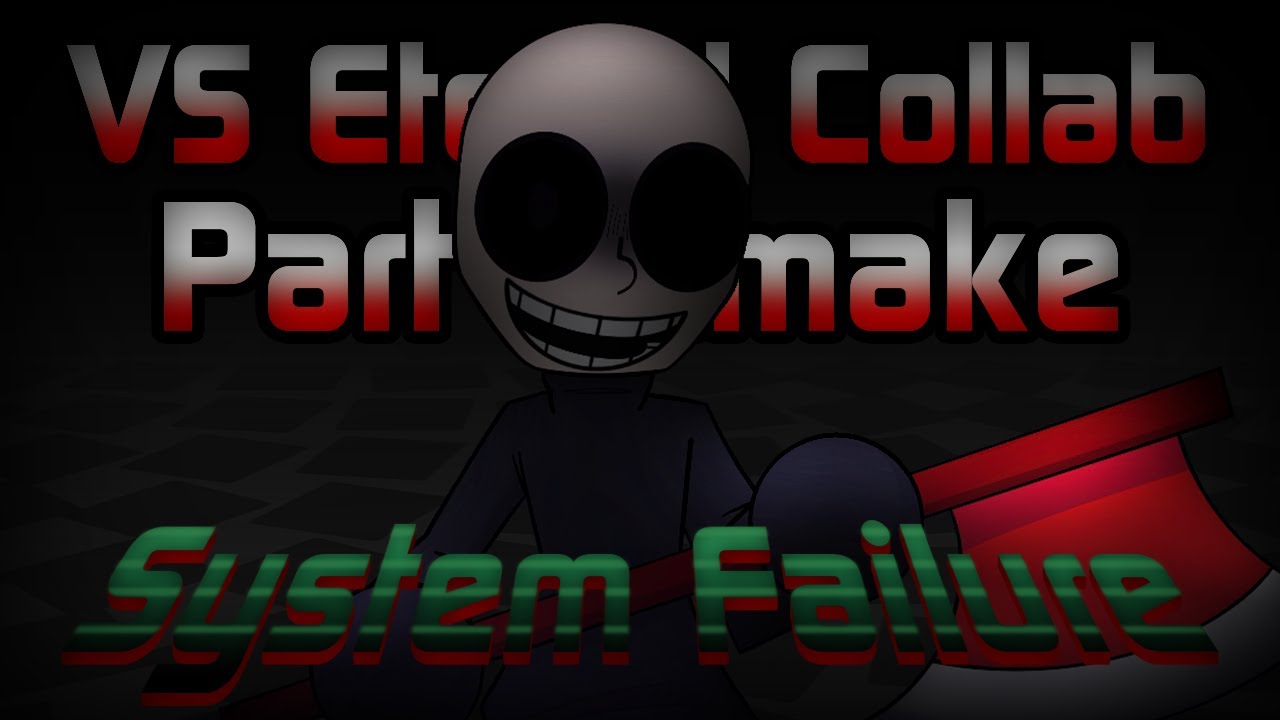 System Failure x 4 Songs / VS Eteled Collab Part Remake / FNF Mashup ...