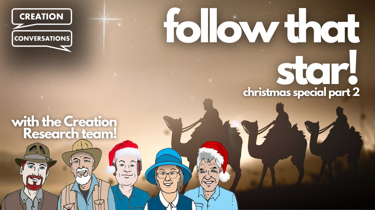 Follow that Star! Christmas Special Part 2 - Creation Conversations ...