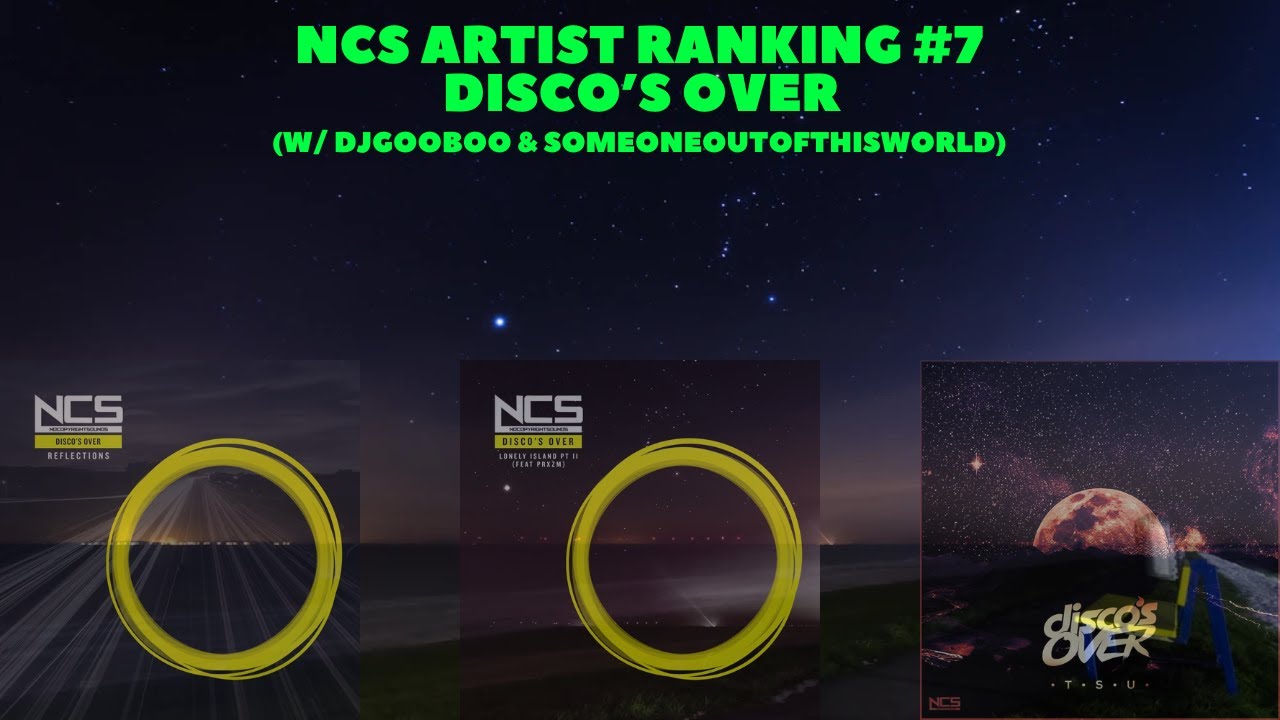 NCS Artist Ranking #7: Disco's Over (w/ @DJGOOBOO ...